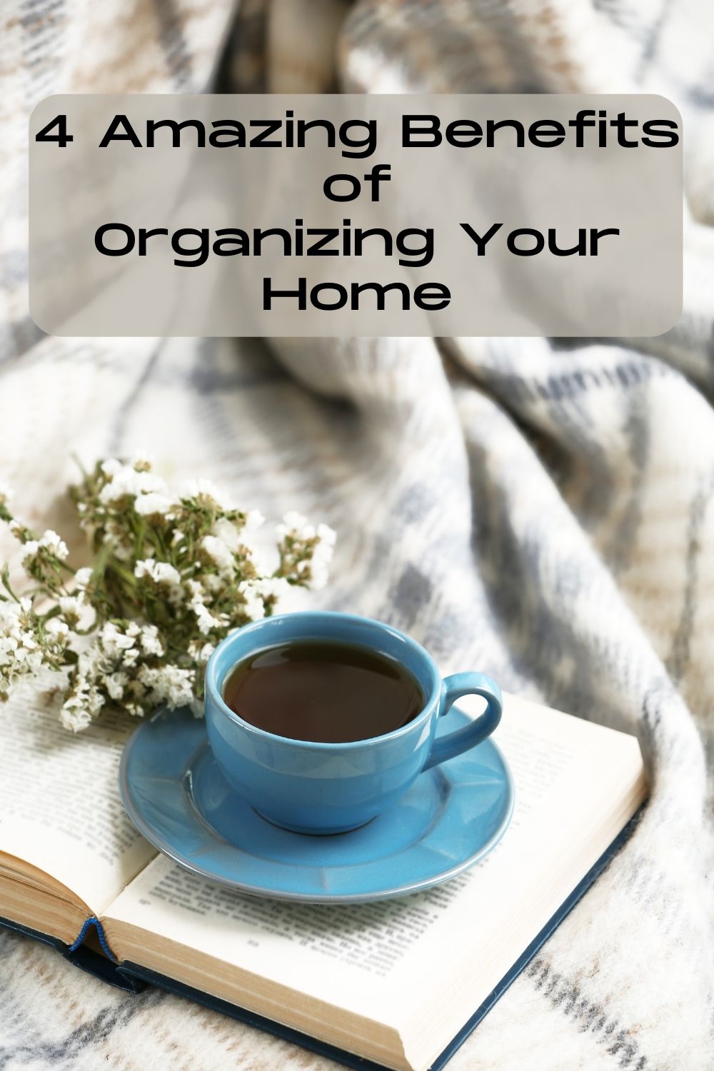 4 Amazing Benefits of Organizing Your Home - Be Home Inspired